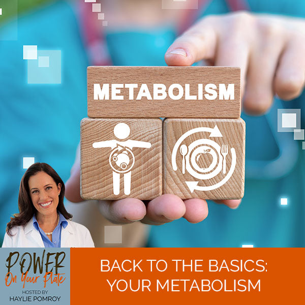 Back to the Basics: Your Metabolism – Haylie Pomroy